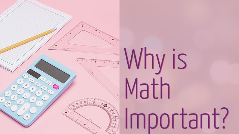 Why Is Math Important? What Is Mathematics For Us?