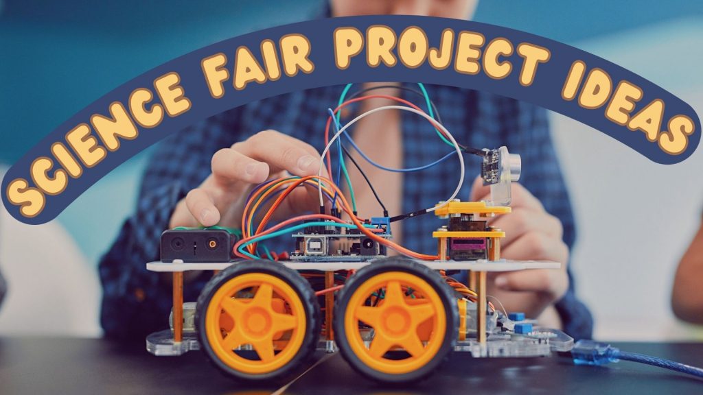 Fantastic Science Fair Project Ideas For All Ages