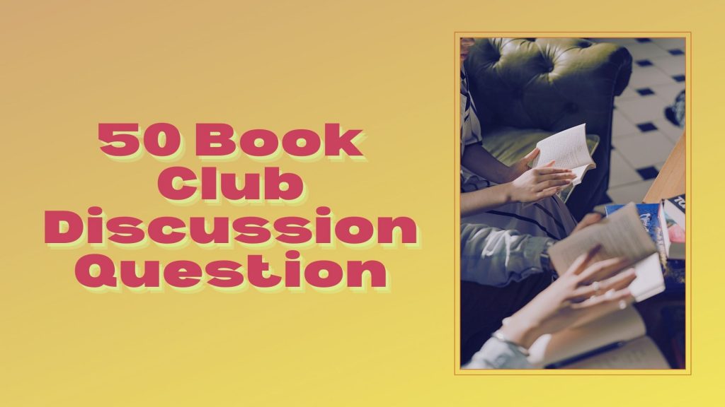 Book Club Discussion Questions 50 Best Ideas