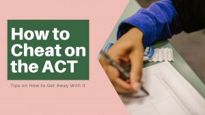 How to Cheat on the ACT: Easy Tips To Help You
