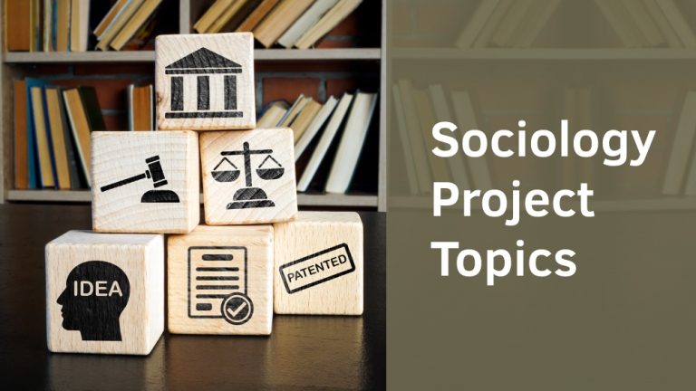 152 Sociology Project Topics You Will Appreciate